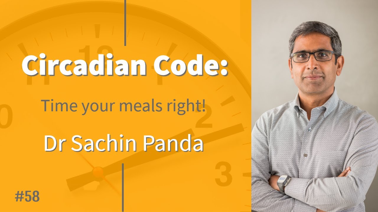 Circadian code: Time your meals right - Episode 58 with Dr Sachin Panda - YouTube