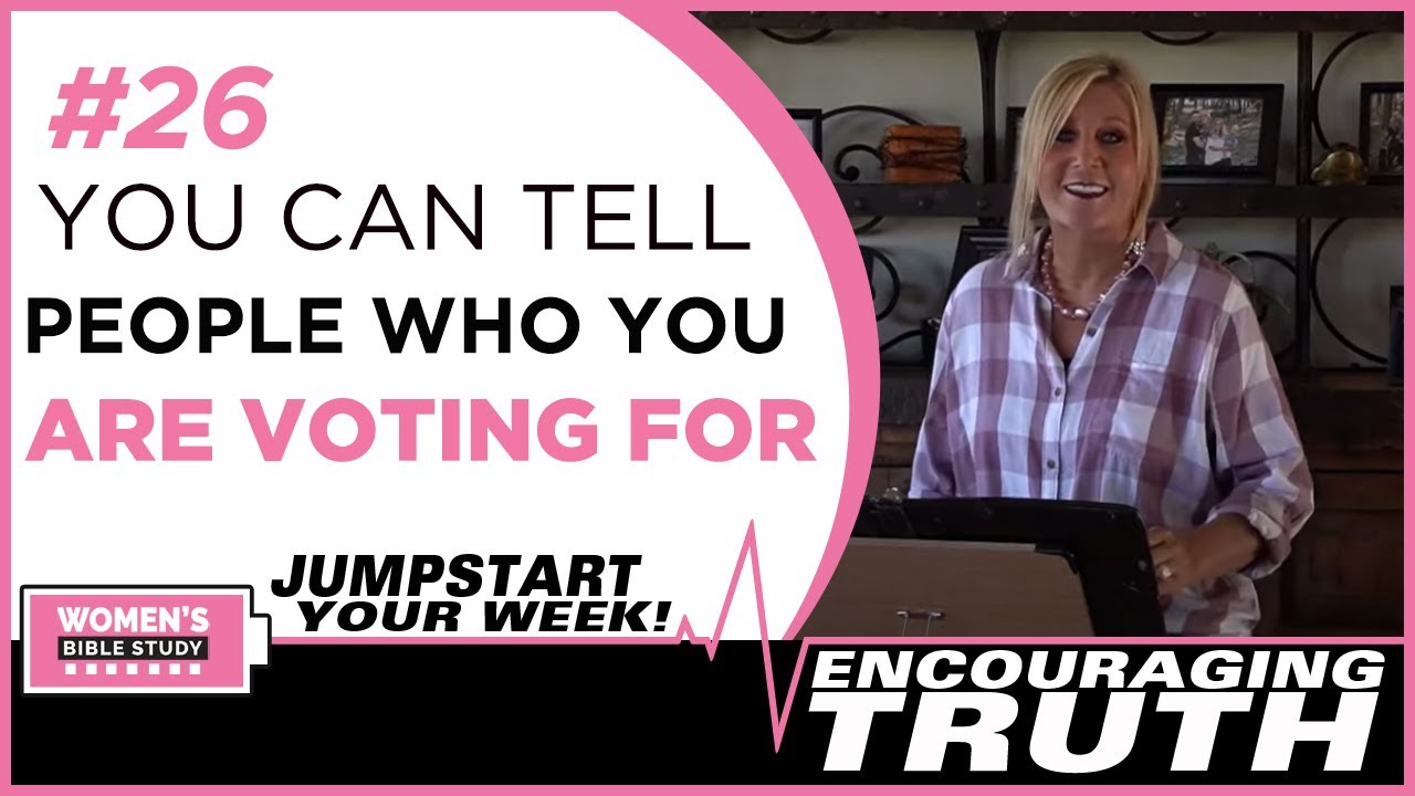 You CAN tell people who you are VOTING for! - Encouraging Truth #26 ...