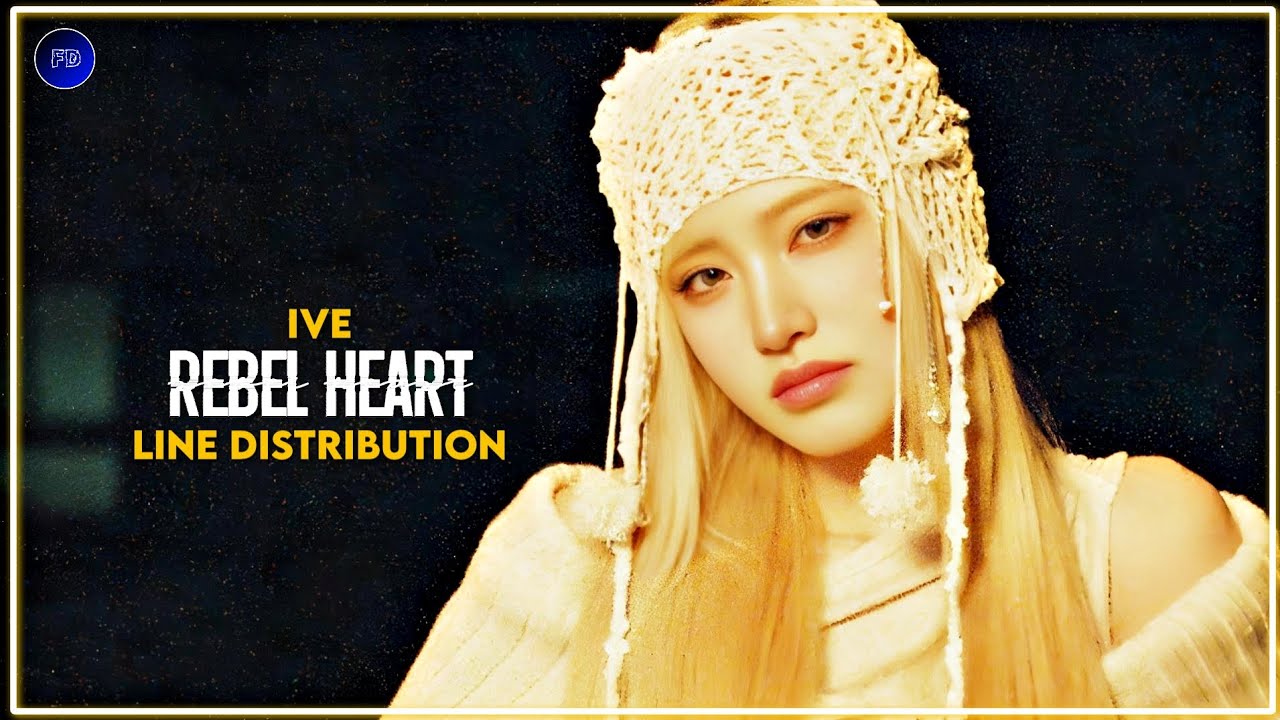 Ive (아이브)- Rebel Heart - Line Distribution - Farnat Distributions - YouTube