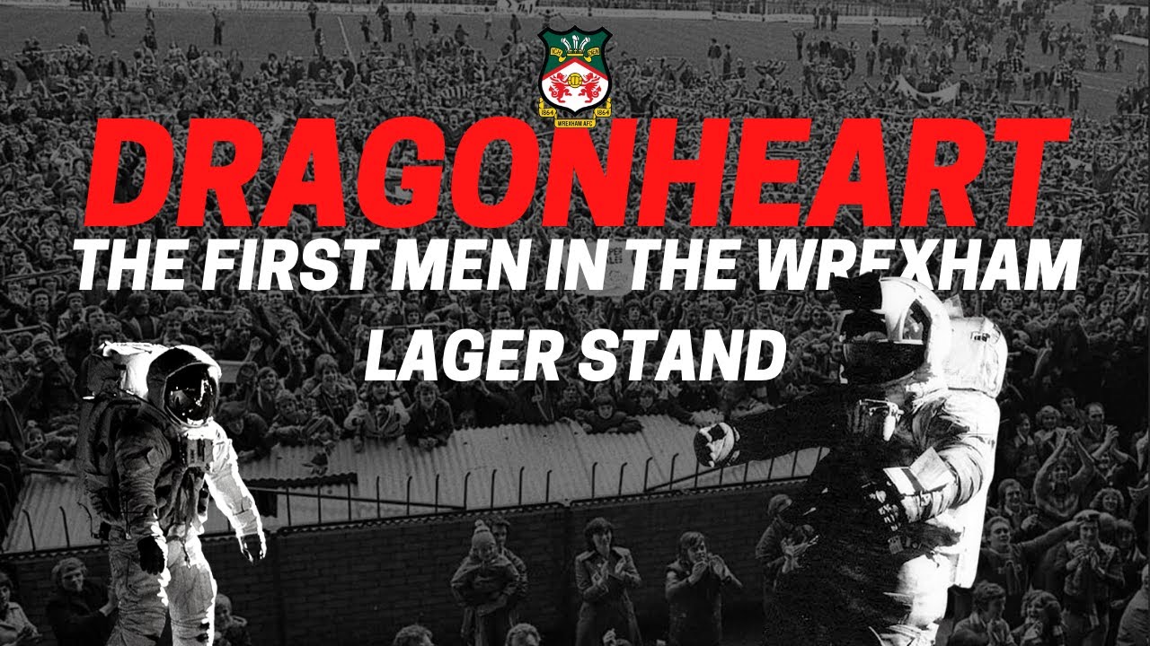 DRAGONHEART47 | The First Men in the Wrexham Lager Stand - YouTube