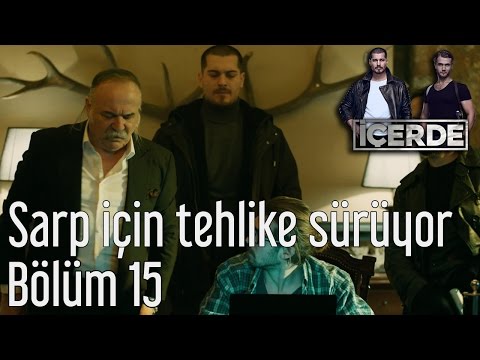 İçerde 15. Bölüm - Sarp için Tehlike Sürüyor
