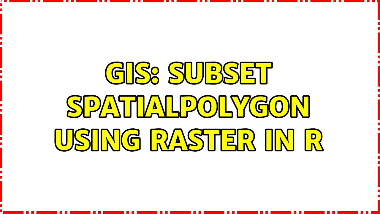 Gis Subset Spatialpolygon Using Raster In R Youtube