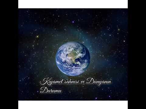 Kıyamet Sahnesi ve Dünyanın Durumu