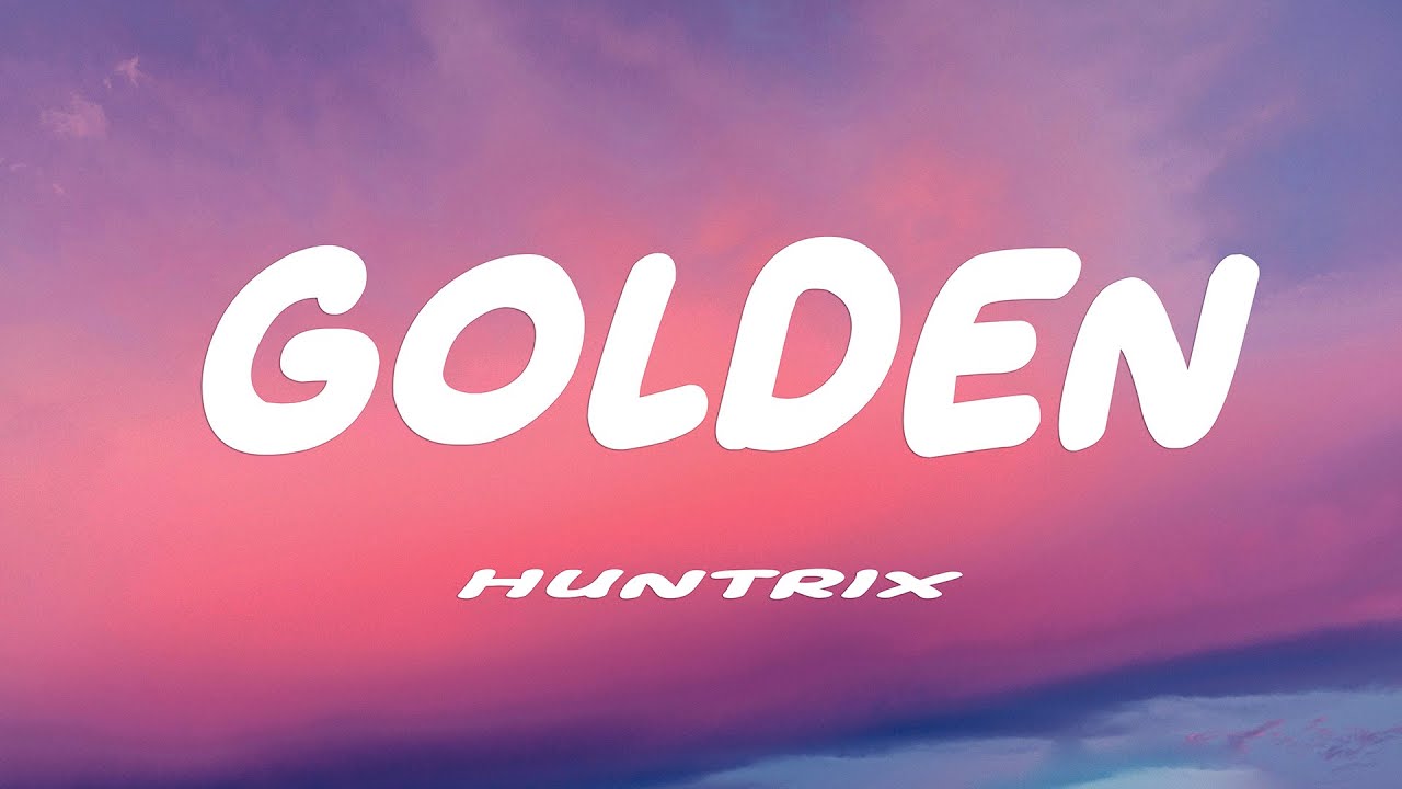 Huntrix - Golden (Lyrics) KPop Demon Hunters - YouTube