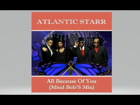 Atlantic Starr - All Because Of You (Mind Bob'S Mix) - YouTube