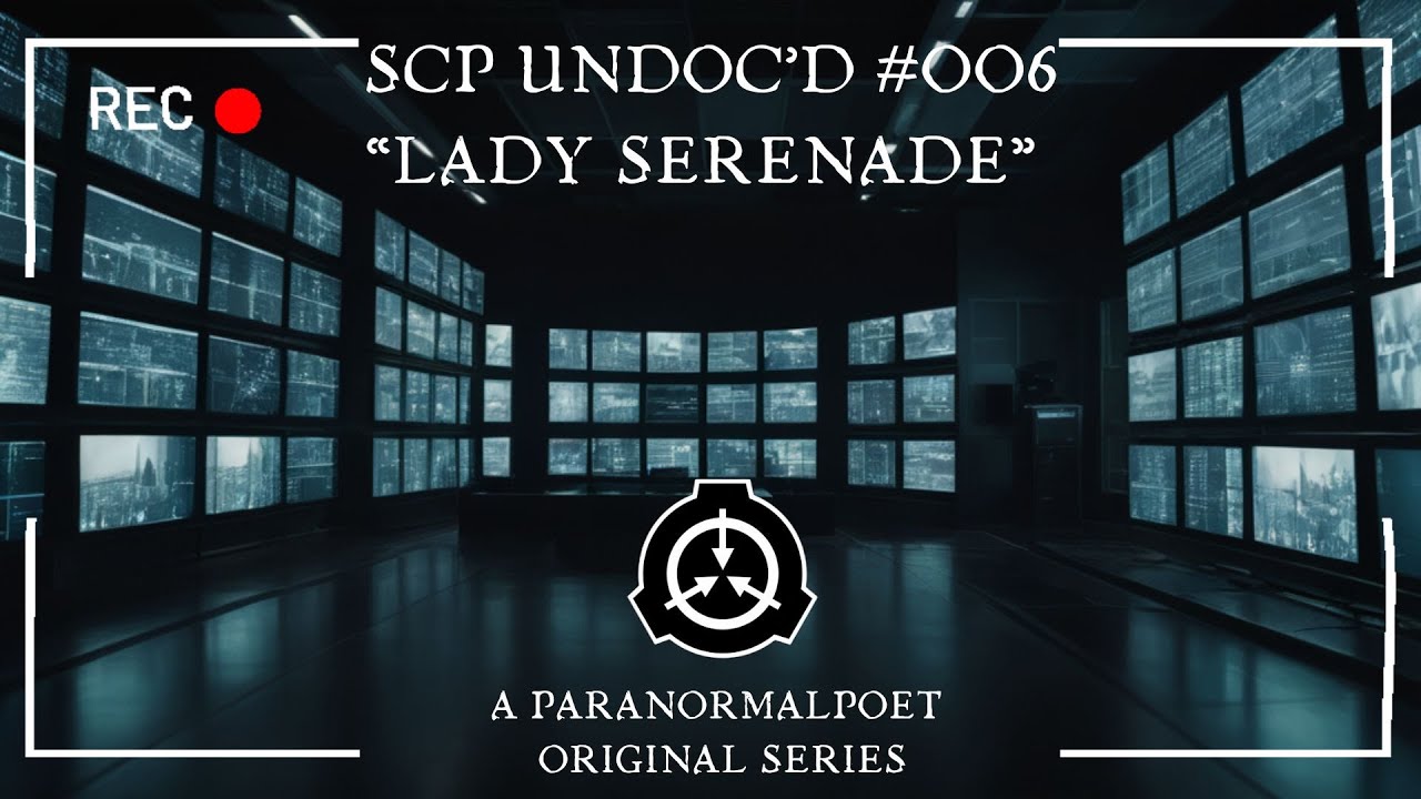 SCP UNDOC'D #006 “LADY SERENADE" #scp #scproject #scpfoundation # ...