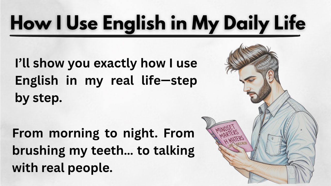 How I Use English in My Daily Life || Graded Reader || Improve Your ...
