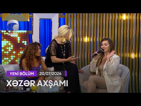 Xəzər Axşamı - Səbinə Babayeva, Dilarə Kazımova, Nuran, Elnur Həsənov  20.07.2026