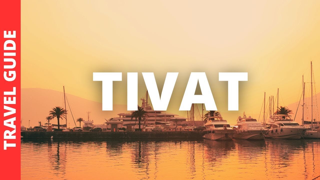 Tivat Montenegro Travel Guide: 15 BEST Things To Do In Tivat - YouTube