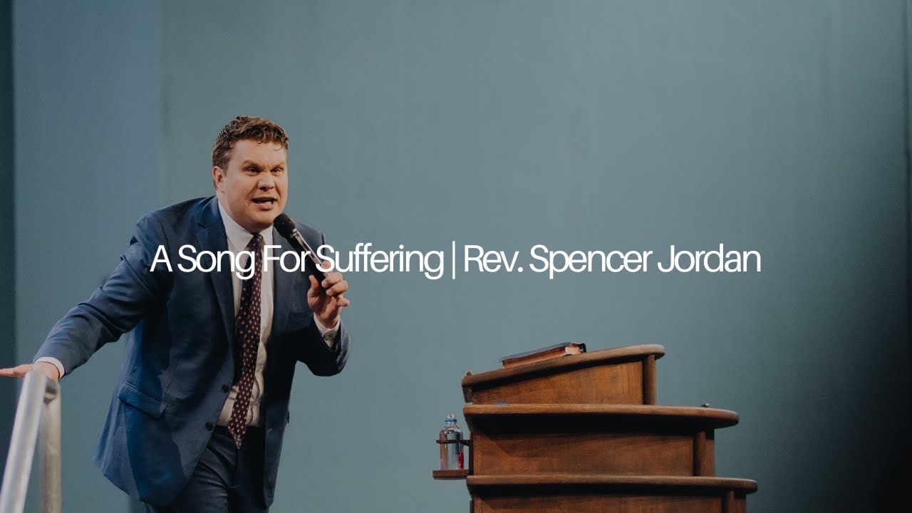 A Song For Suffering | Rev. Spencer Jordan - YouTube