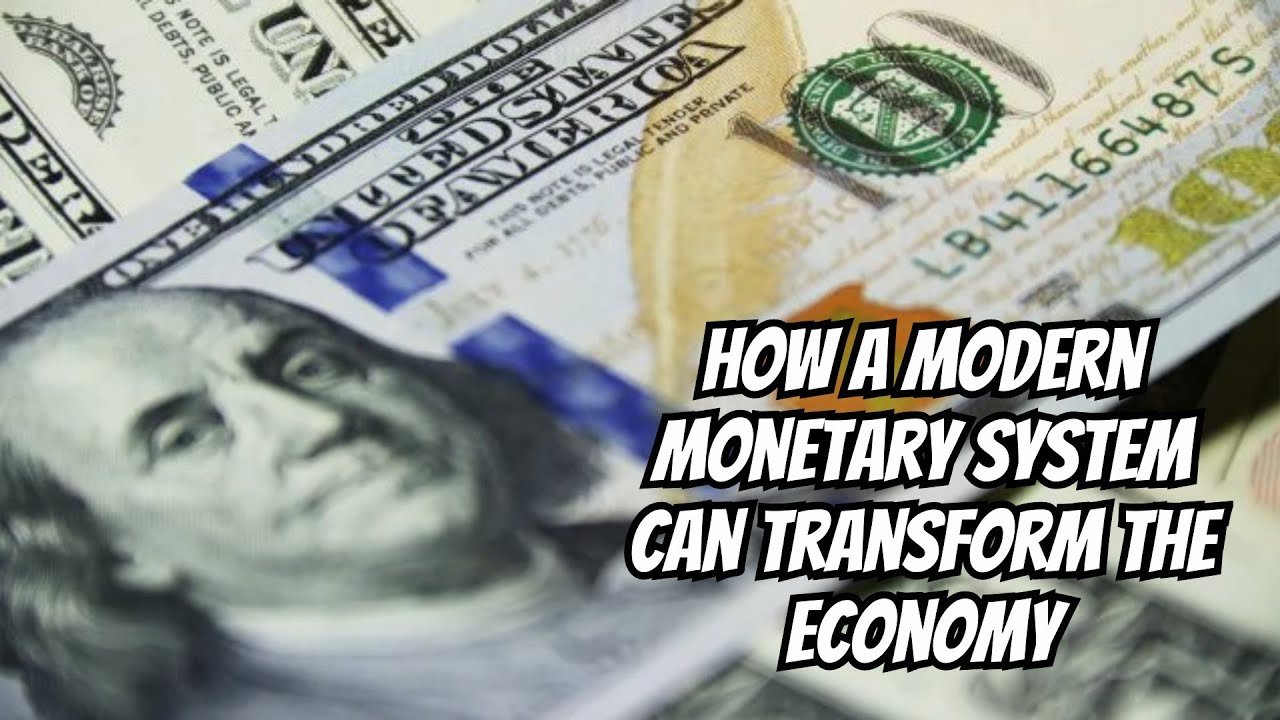 How a Modern Monetary System Can Transform the Economy - YouTube