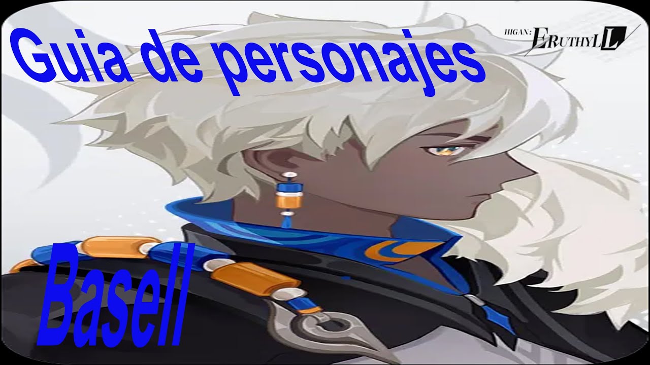 Higan: Eruthyll / GUÍA DE PERSONAJES / HABLEMOS DE BASELL Y NUEVO ...