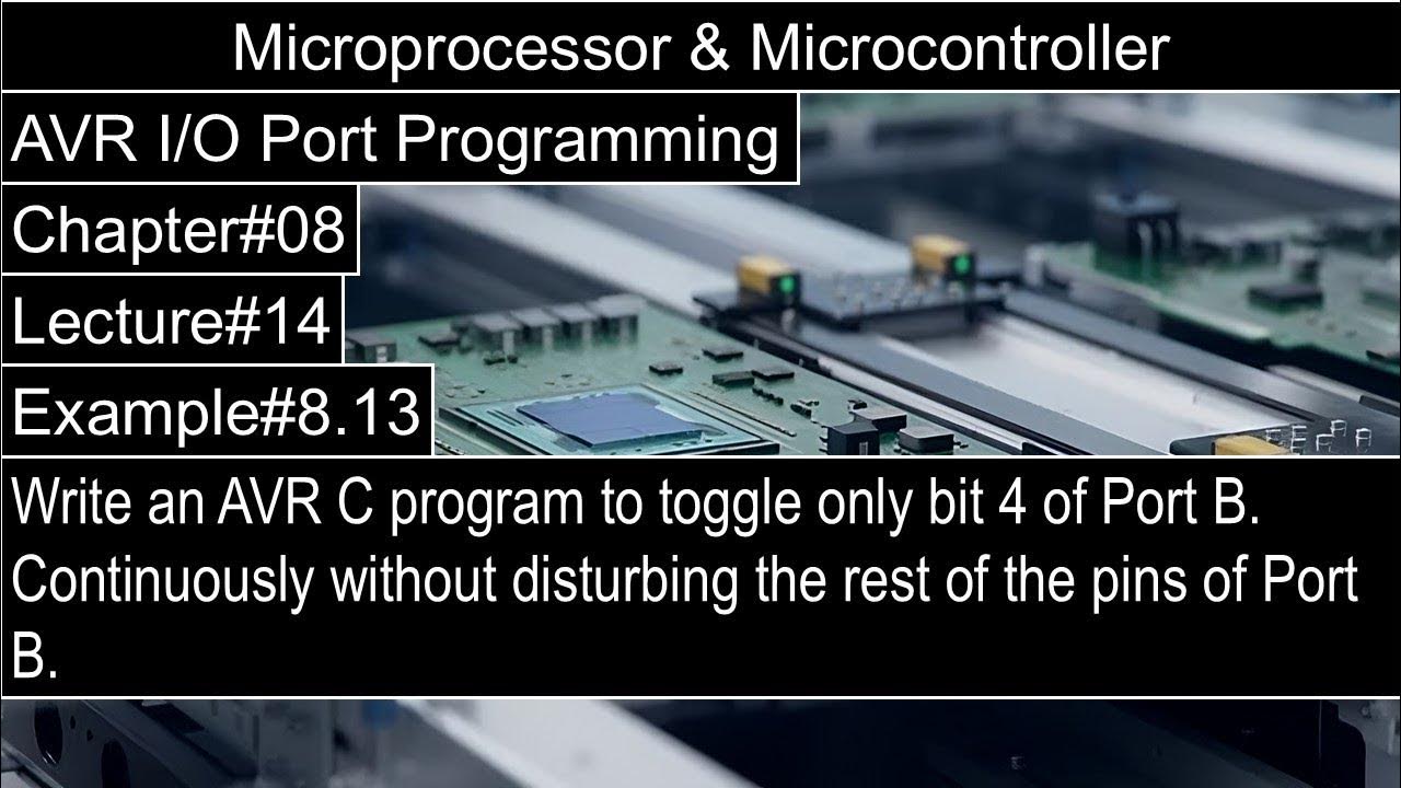 Microcontroller | Chapter#08 | Example#8.13 | AVR I/O Port Programming | C++ Language | Emu8086 ...