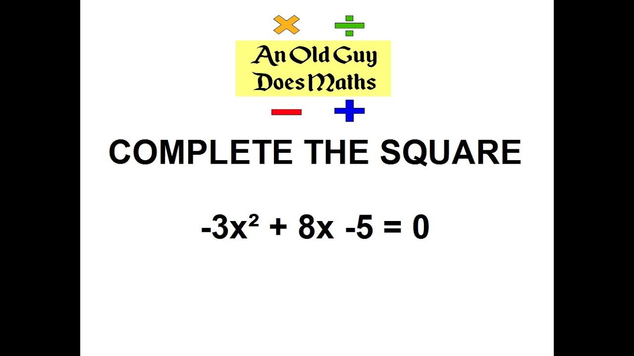Complete the square - a negative co-efficient of x² Solve -3x²+8x-5=0 ...