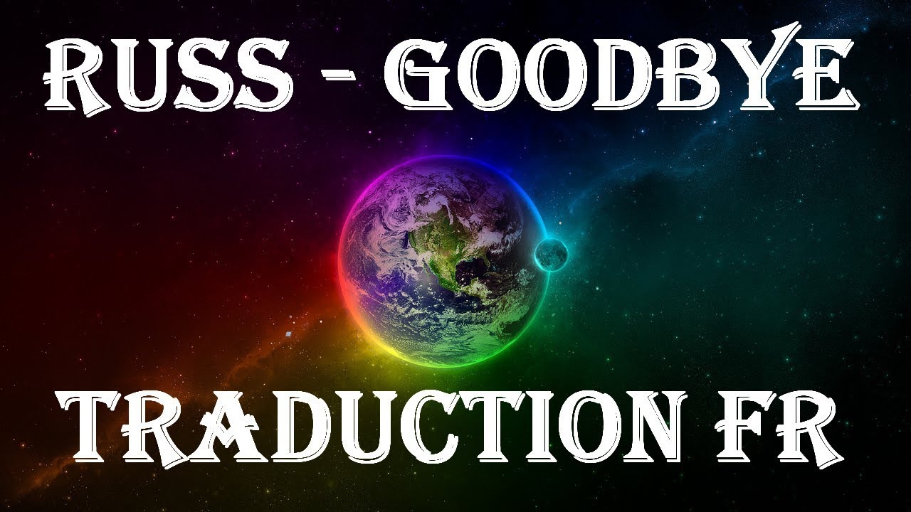 Russ - Goodbye [TRADUCTION FR] - YouTube