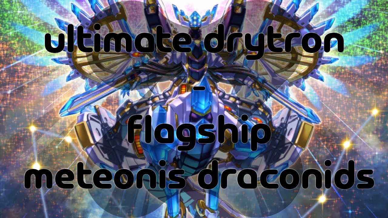 Ultimate Drytron - Flagship Meteonis Draconids - YouTube