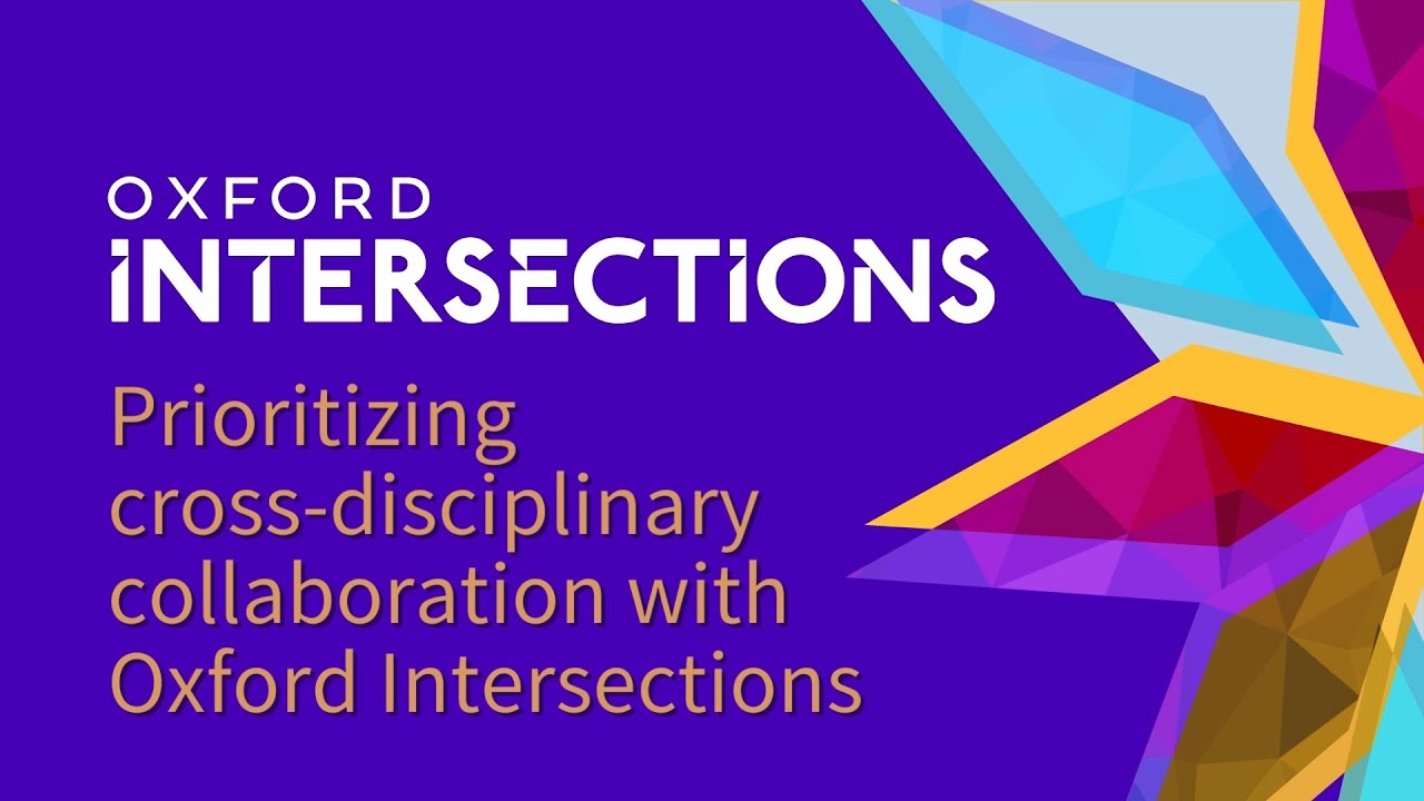 Oxford Intersections: prioritizing cross-disciplinary collaboration ...