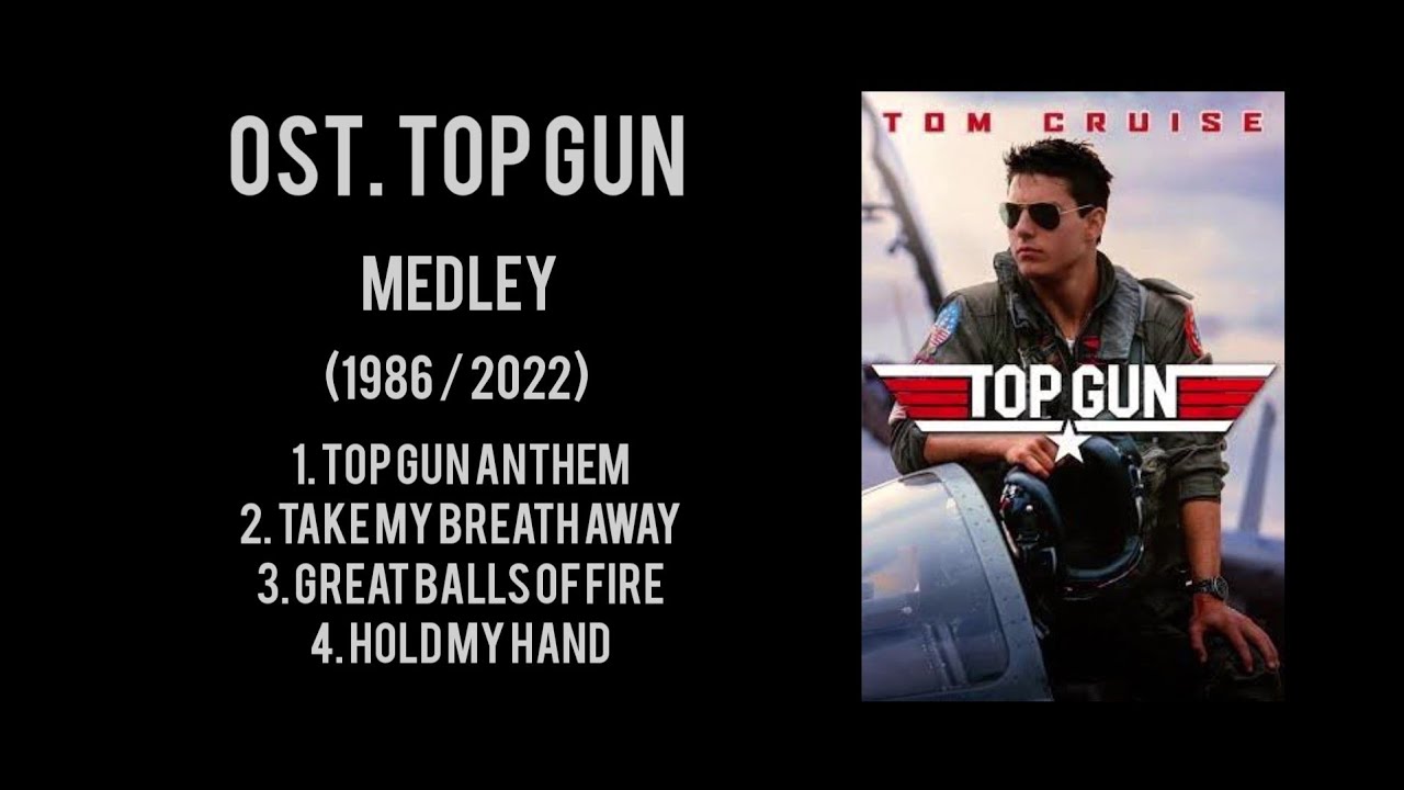 Ost.TOP GUN Medley(1985 - 2022) Take my breath away, GBOF, Hold my hand ...