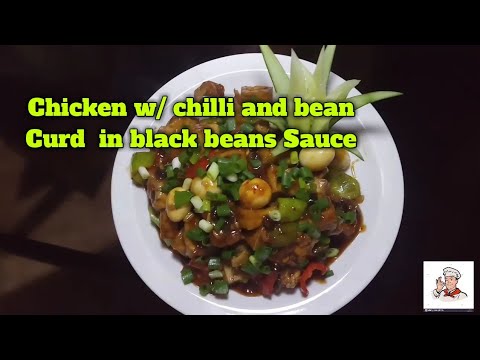 How To Make chicken w/ chilli and bean curd in black beans sauce ...
