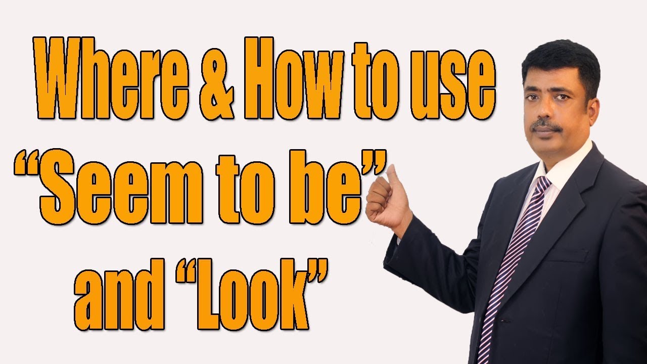Where And How To Use Seem To Be And Look In English YouTube where-and-how-to-use-seem-to-be-and-look-in-english-youtube
