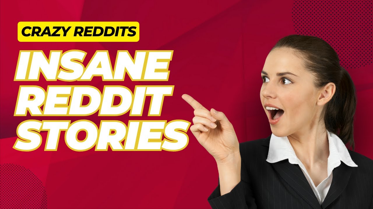 Reddit's Most INSANE Stories EVER! BEST OF REDDIT - YouTube