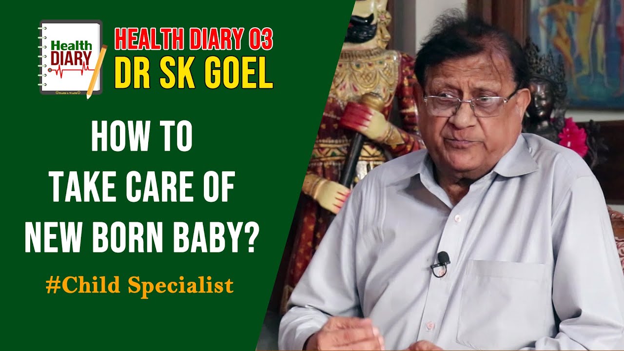 नवजात शिशु की कैसे करें देखभाल? with Dr SK Goel, Senior Pediatrician ...