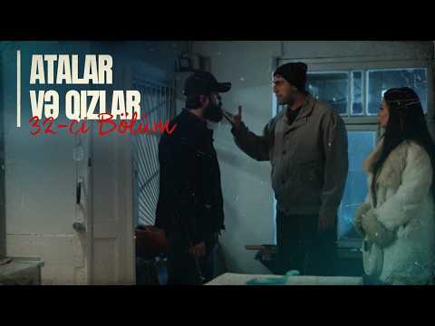 Atalar va Qızlar | 32-ci Bölüm
