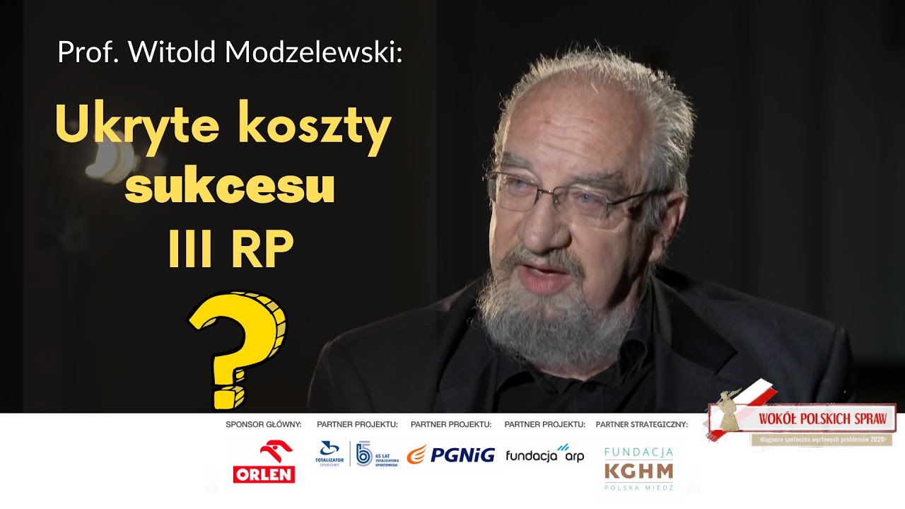 Prof. Witold MODZELEWSKI: Ukryte koszty sukcesu III RP. Czy punkt ...