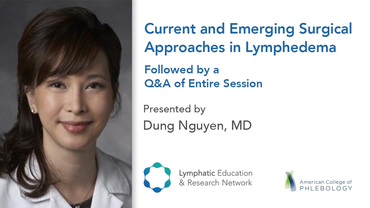 Current and Emerging Surgical Approaches in Lymphedema and Q&A - Dung ...