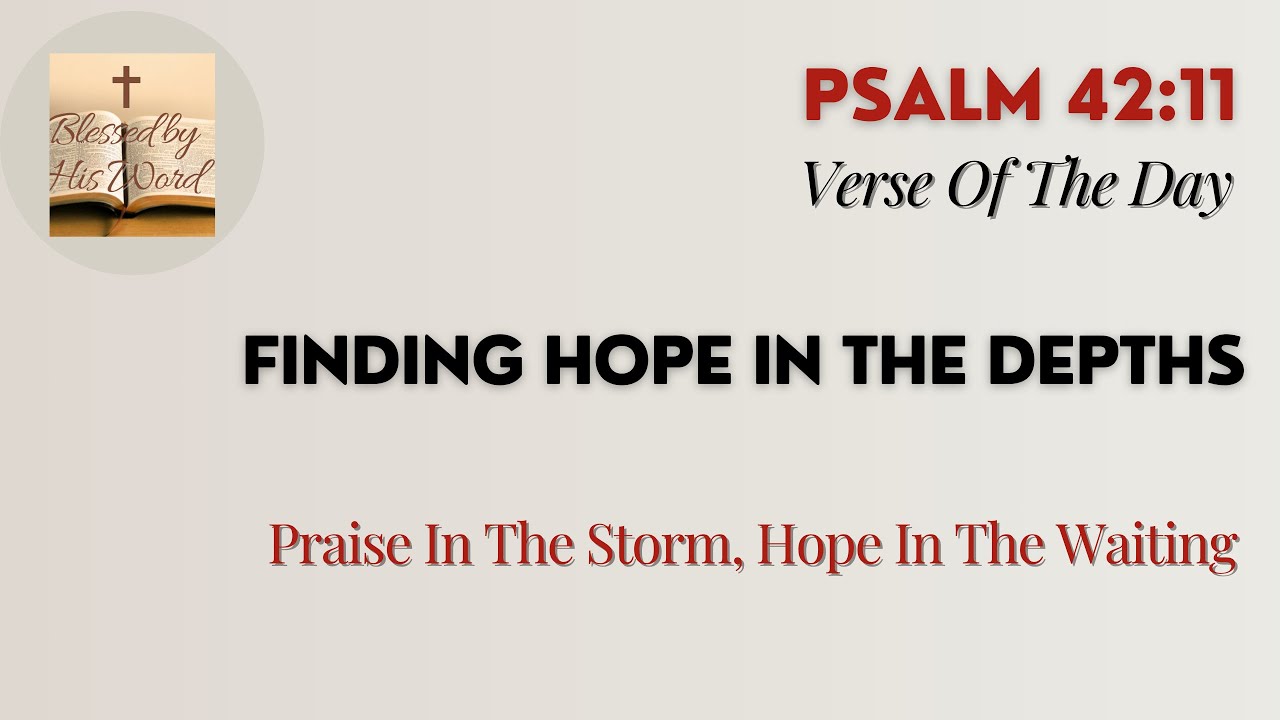 Bible Verse Of The Day | Psalm 42:11 | Finding Hope In The Depths | May ...