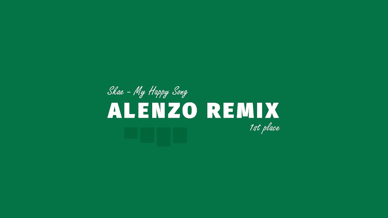 1ST PLACE - My Happy Song (Alenzo Remix) - YouTube
