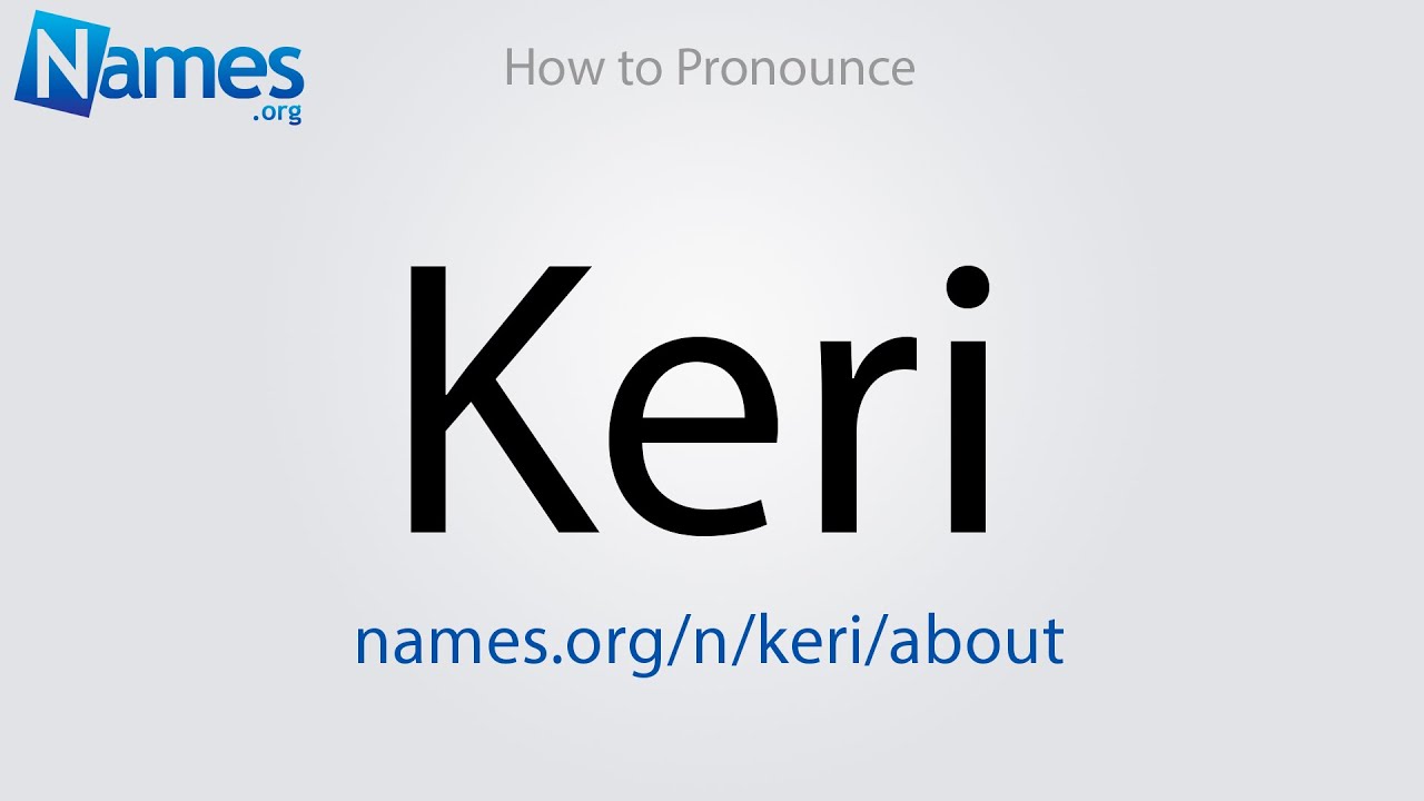 How to Pronounce Keri - YouTube