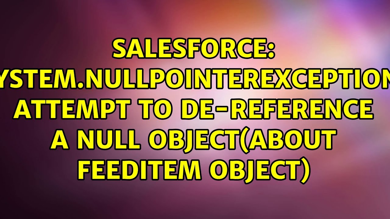 System Nullpointerexception Attempt To De Reference A Null Object About Feeditem Object Youtube