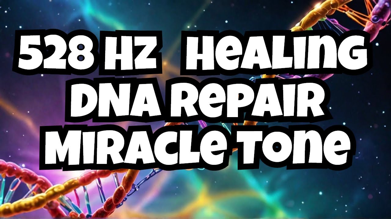 528Hz DNA Repair + Nerve Cell Regeneration - Miracle Tone Complete Body ...