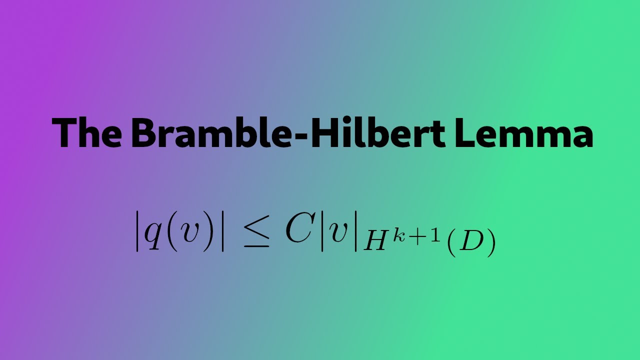 The Bramble-Hilbert Lemma (with Examples) - YouTube