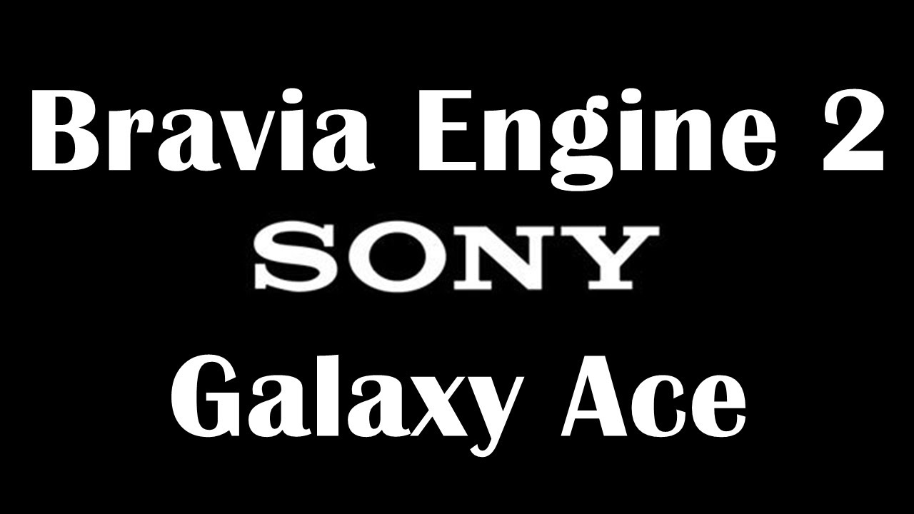 Mobile BRAVIA® Engine 2 On Galaxy Ace - YouTube