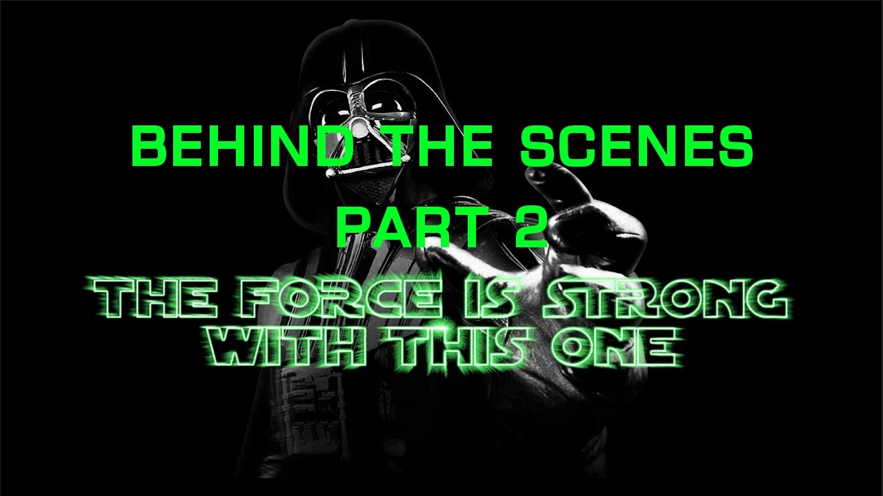 The Force Is Strong With This One: Behind The Scenes Part 2 - YouTube