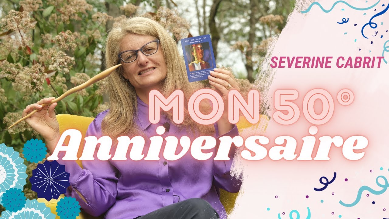 Ça y est, j'ai 50 ANS ! - Séverine CABRIT - YouTube