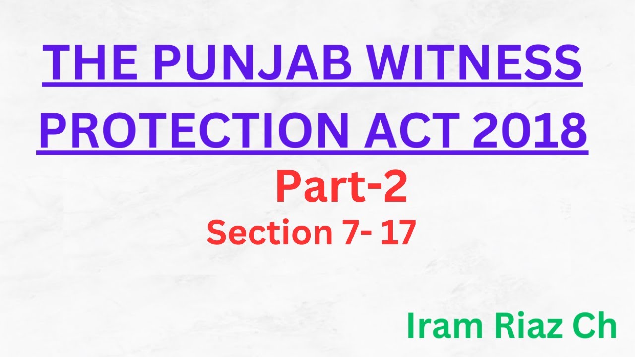 Witness Protection Act // Section 7 to 17 // Part 2 // Iram Riaz Ch ...