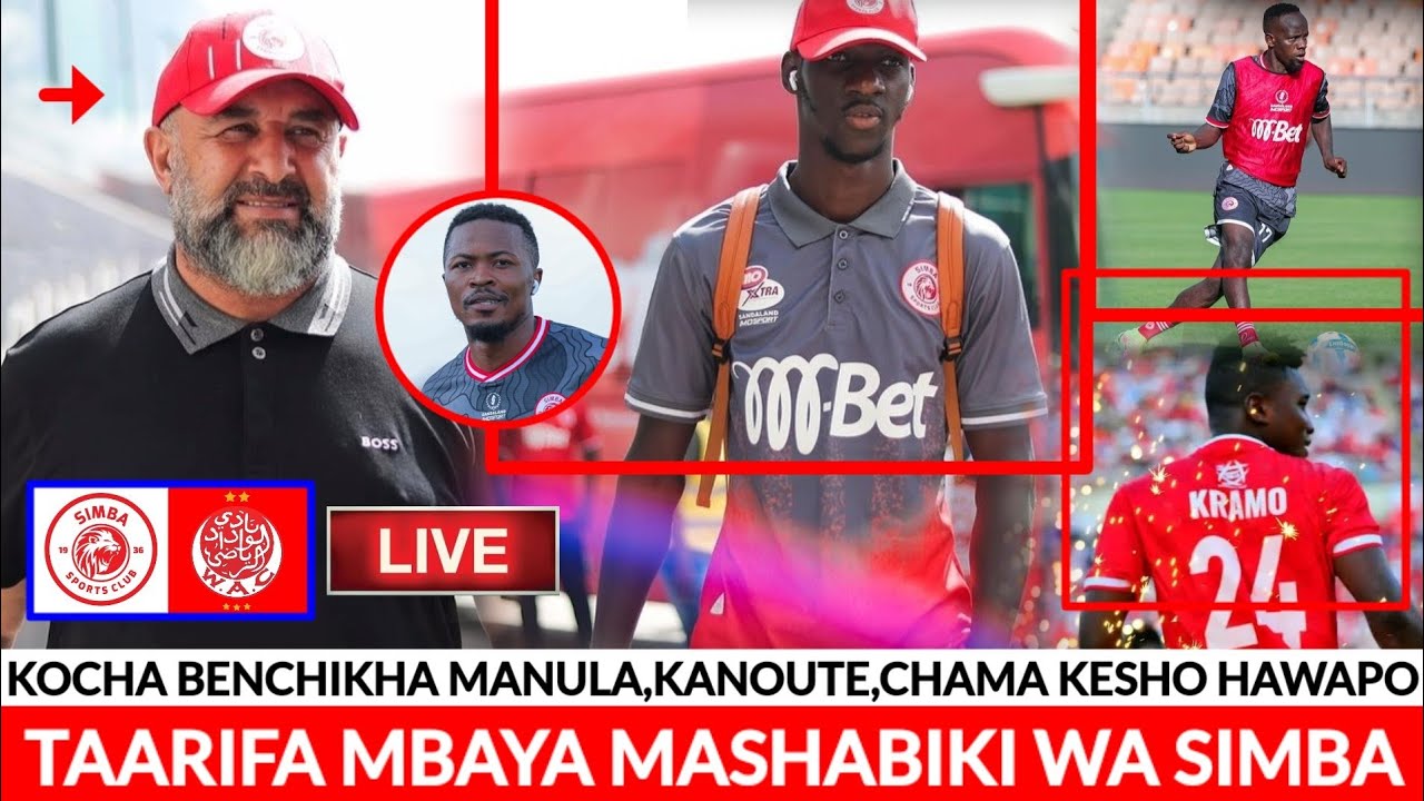 PRESS | KOCHA BENCHIKHA AWEKA WAZI KANOUTE,MANULA,CHAMA KUUKOSA MCHEZO ...