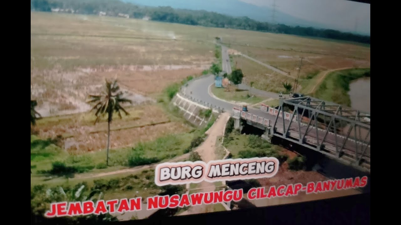 JEMBATAN BURG MENCENG||NuSawungu-cilacap via DRoNe - YouTube