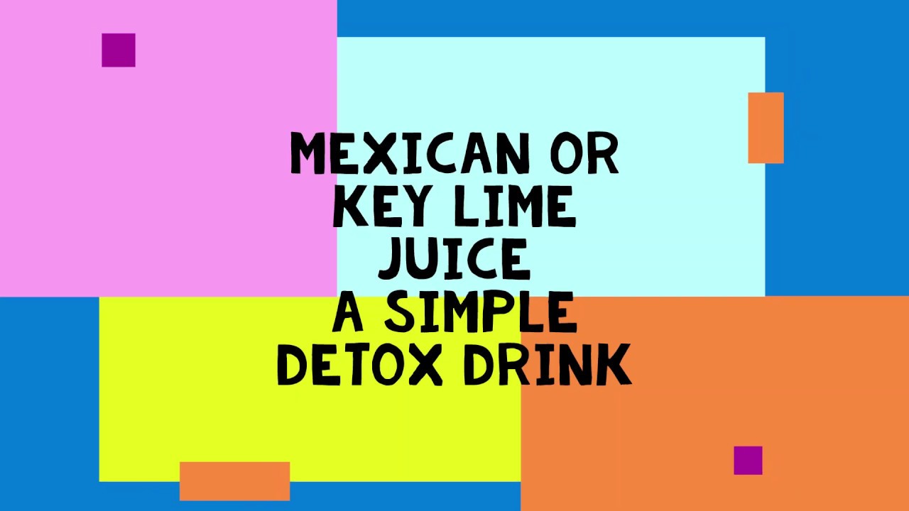 Mexican or Key Lime Juice| Simple,Easy Detox Drink - YouTube
