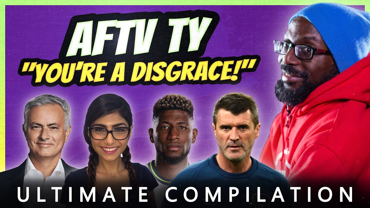 AFTV TY - "You’re a disgrace!" (Ft. Mia Khalifa, Jose Mourinho, Roy ...
