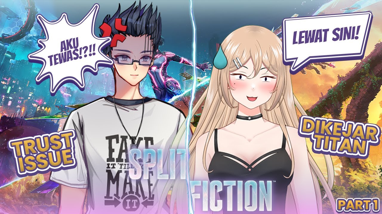 Trust Issue, Dikejar Titan, Tutorial jadi BAB1 - Split Fiction VTuber Indonesia - Part 1 - YouTube
