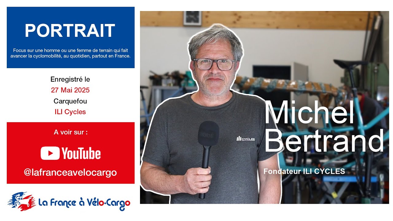 PORTRAIT - Michel BERTRAND - Fondateur de Ili Cycles - YouTube