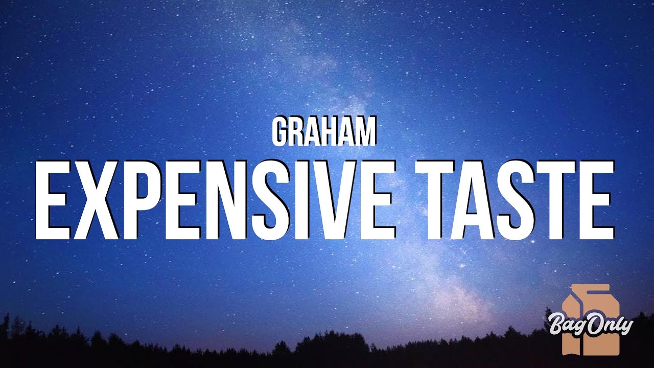 Graham - Expensive Taste (Lyrics) - YouTube