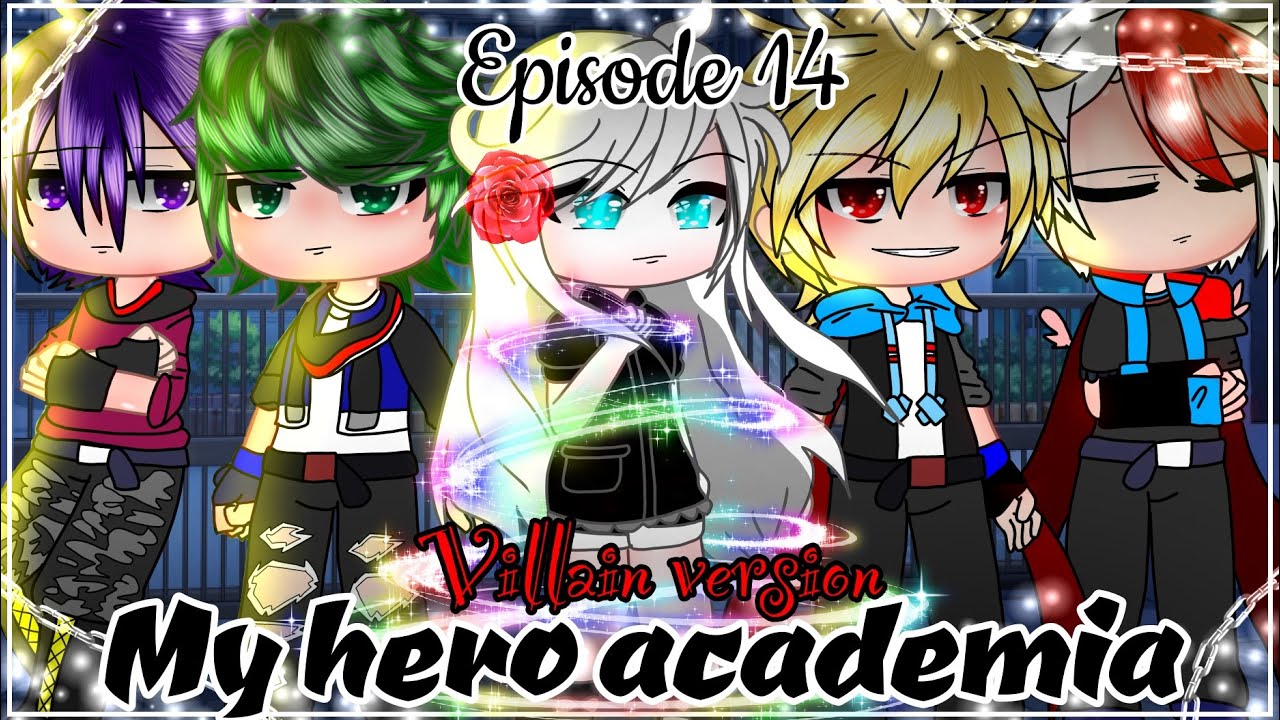 My hero academia Episode 14//Gacha club||Different||F!Y/n & M! Y/n|| My ...