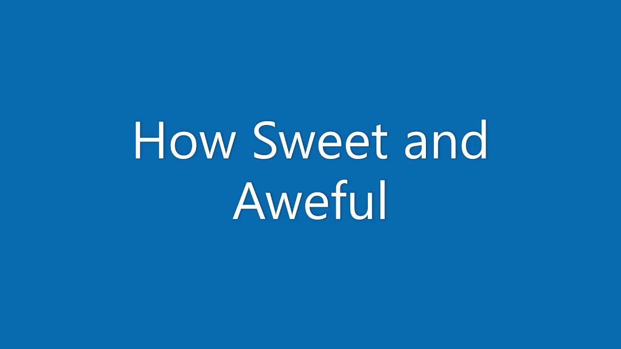 How Sweet and Aweful - YouTube