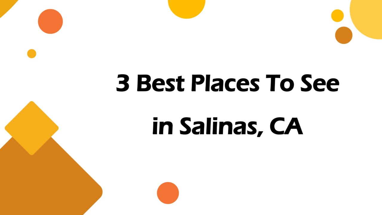 3 Best Places to See in Salinas, California 2024 | Tourist Attractions ...