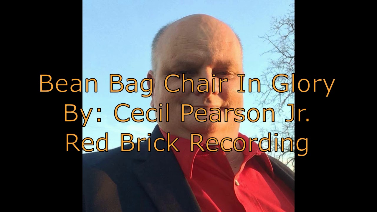 Bean Bag Chair In Glory by Cecil Pearson Jr - YouTube